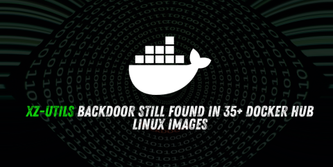 XZ-Utils Backdoor Still Found in 35+ Docker Hub Linux Images | Black ...